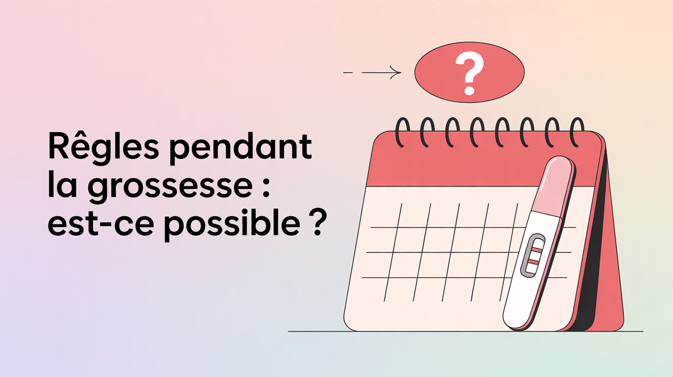 Règles et Grossesse : Ce Qu'il Faut Savoir